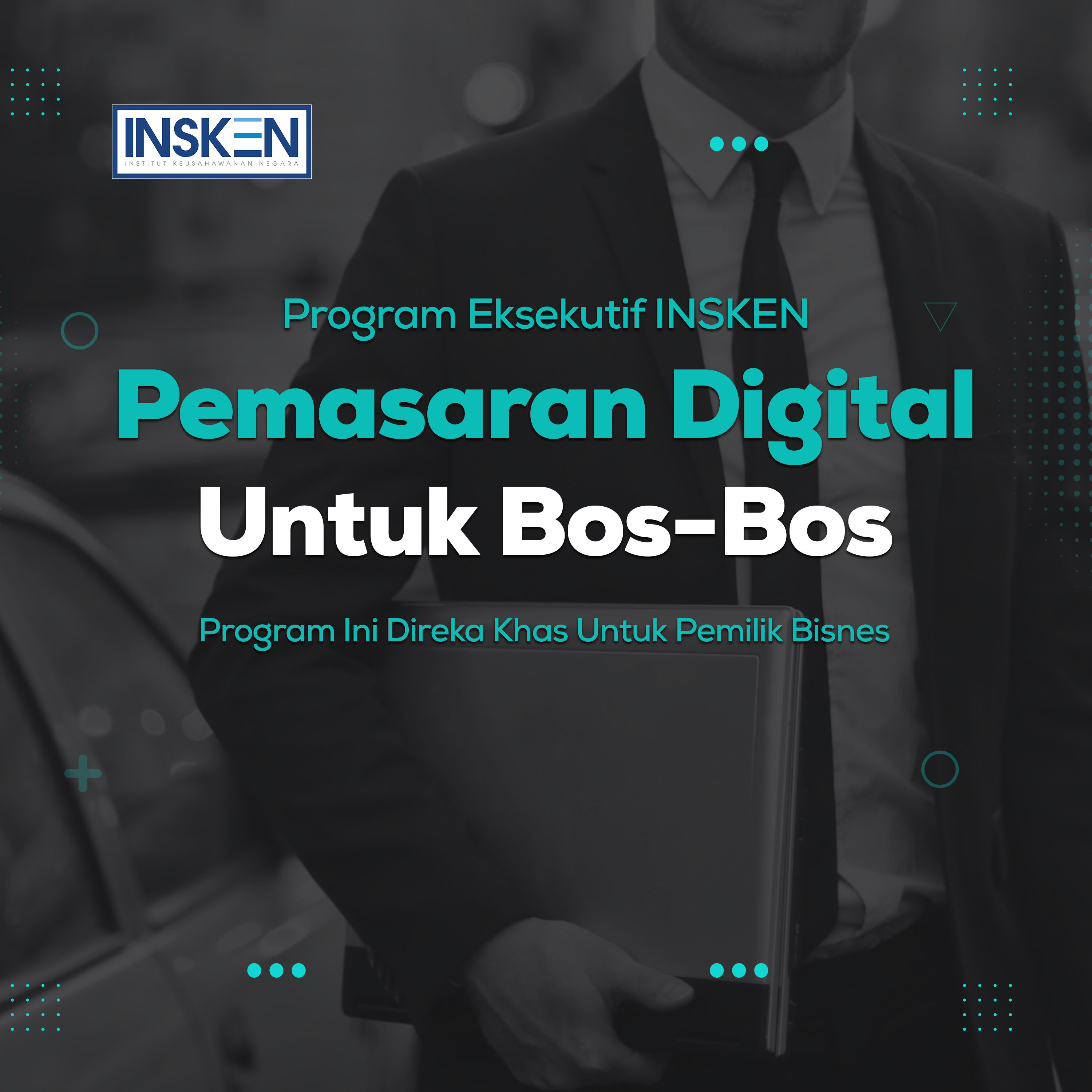 Program Eksekutif INSKEN: Pemasaran Digital Untuk Bos-Bos: Sesi 01 (26 ...